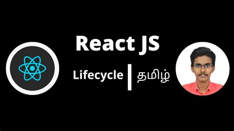 React Lifecycle Reactjs Tutorial Tamil Part 11 2020 Youtube