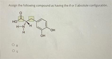Solved Assign The Following Compound As Having The R Or S Chegg