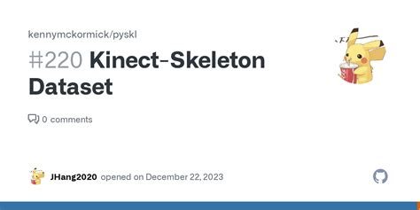 Kinect Skeleton Dataset · Issue 220 · Kennymckormickpyskl · Github