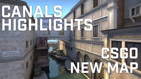 CSGO NEW MAP HIGHLIGHTS CANALS COMPETITIVE CLIPS YouTube
