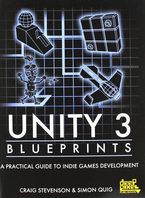 Buy Unity 3 Blueprints A Practical Guide To Indie Games Development