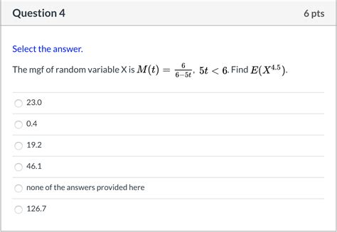 Solved Question 4 6 Pts Select The Answer The Mgf Of Random