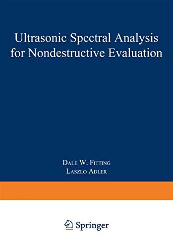 Ultrasonic Spectral Analysis For Nondestructive Evaluation By Laszlo Adler And Dale W Fitting