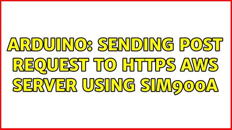 Arduino Sending Post Request To Aws Server Using Sim900a Youtube