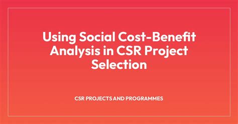Using Social Cost Benefit Analysis In Csr Project Selection • Csr Education