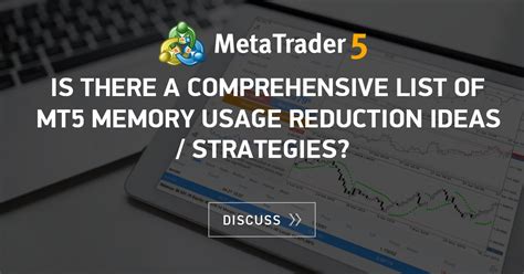 Is There A Comprehensive List Of Mt5 Memory Usage Reduction Ideas Strategies Market News