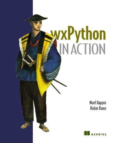 Wxpython In Action By Rappin Noel Dunn Robin 9781932394627 Ebay