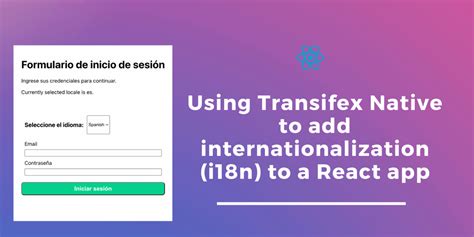 Using Transifex Native To Add Internationalization I18n To A React
