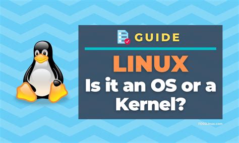 Is Linux An Operating System Or A Kernel Foss Linux