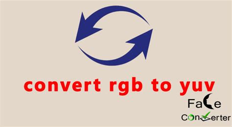 Rgb To Yuv Rgb To Yuv Conversion Convert Rgb To Yuv Face Converter
