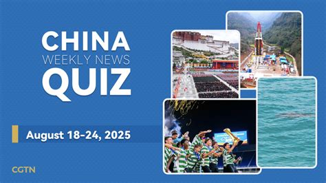 Pon A Prueba Tus Conocimientos Quiz Semanal De Noticias Sobre China