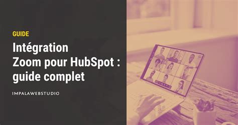 Boostez Vos Webinaires B2b Avec Lintégration Zoom Pour Hubspot Boostez Vos Webinaires B2b Avec Lintégration Zoom Pour Hubspot