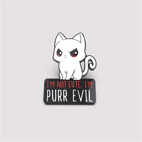 Im Not Cute Im Purr Evil Pin Funny Cute And Nerdy Pins Teeturtle