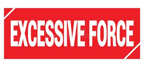 Excessive Force Text Written On Red Stamp Sign Stock Illustration