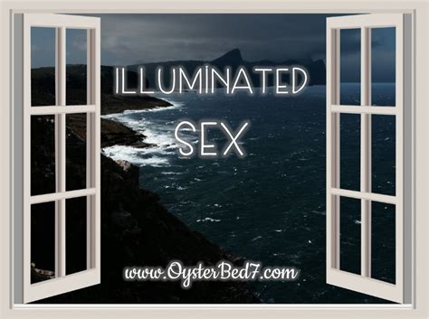 Illuminated Sex • Bonnys Oysterbed7