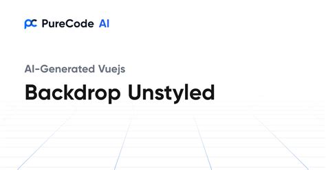 Build Great Vuejs Backdrop Unstyled Components Faster Using Ai Tools