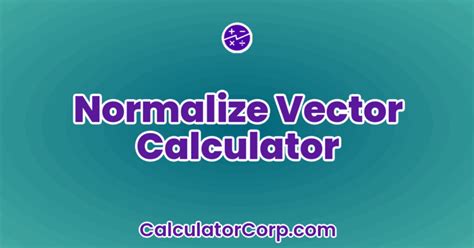 Normalize Vector Calculator
