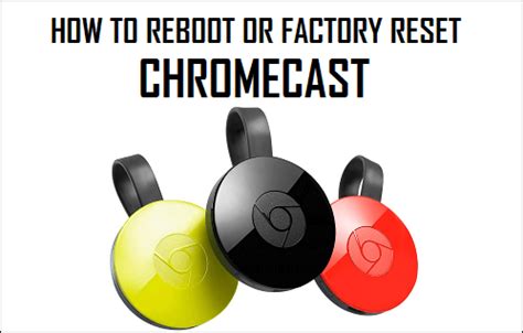 How To Factory Reset Chromecast A Z Guide On Easy Methods