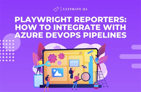 Playwright Reporters How To Integrate With Azure Devops Pipelines