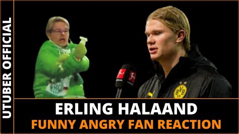 Erling Haaland Goal Angry Fan Reaction To Celebration Youtube