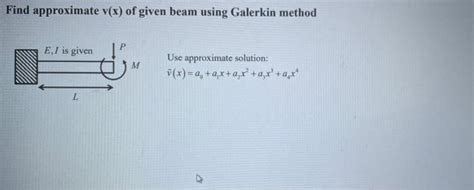 solved find approximate v x of given beam using galerkin