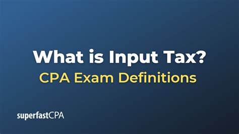 What Is Input Tax SuperfastCPA CPA Review