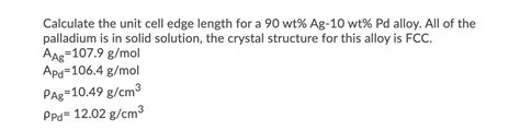 Solved Calculate The Unit Cell Edge Length For A 90 Wt
