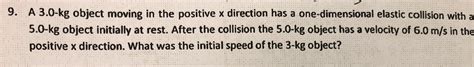Solved 9 A 3 0 Kg Object Moving In The Positive X Direction