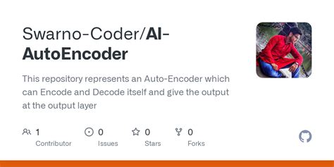 Github Swarno Coderai Autoencoder This Repository Represents An Auto Encoder Which Can
