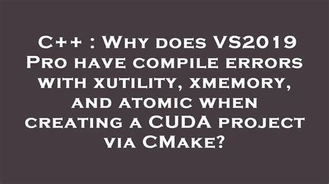 C Why Does Vs2019 Pro Have Compile Errors With Xutility Xmemory And Atomic When Creating A