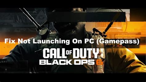 Fix Cod Black Ops 6 Not Launchingopeningstarting From Xbox Appmicrosoft Store Pcgame Pass