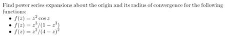 Solved Find Power Series Expansions About The Origin And Its