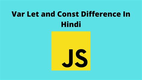 What Is The Difference Between Var Let And Const In Javascript In