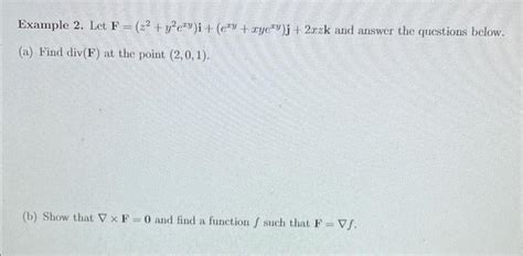 Solved Example 2 Let F Z2 Y2exy I Exy Xyexy J 2xzk And Chegg Com