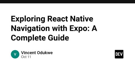 Exploring React Native Navigation With Expo A Complete Guide Dev Community