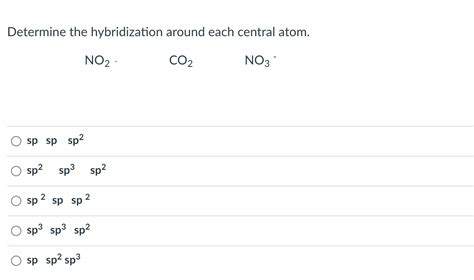 Solved Determine The Hybridization Around Each Central Atom
