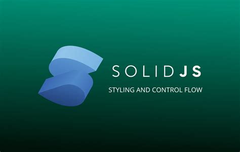 Exploring Solidjs Styling And Control Flow