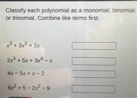 solved classify each polynomial as a monomial binomial or trinomial