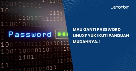 mau ganti password linux yuk ikuti panduan mudahnya