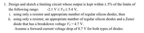 Solved 1 Design And Sketch A Limiting Circuit Whose Output