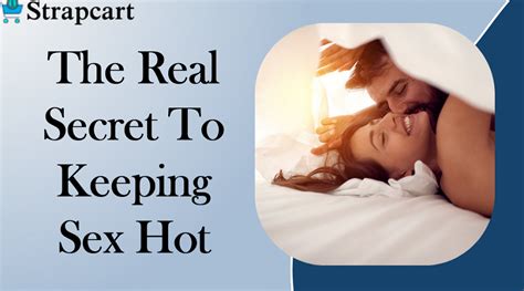 The Real Secret To Keeping Sex Hot Strapcart