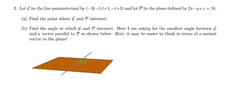 Solved 2 Let L Be The Line Parameterized By 3t 1 T 1