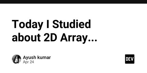 Today I Studied About 2d Array Dev Community