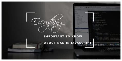 Everything Important To Know About Nan In Javascript