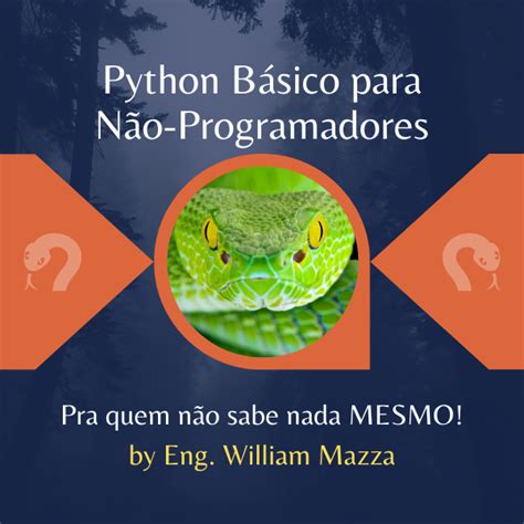 Python Básico Para Não Programadores Eng William Mazza Hotmart