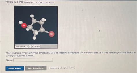 Solved Provide An IUPAC Name For The Structure Shown Use Chegg Com