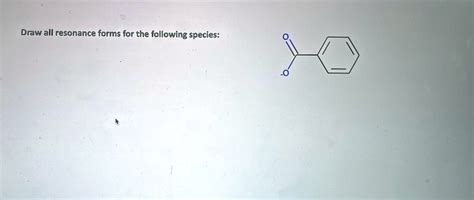 Draw All Resonance Forms For The Following Species Draw All Resonance Forms For The Following