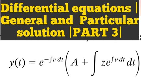 Differential Equations Part 3 General And Particular Solution Differentialequations Youtube