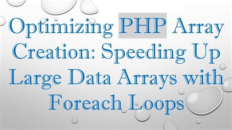 Optimizing Php Array Creation Speeding Up Large Data Arrays With