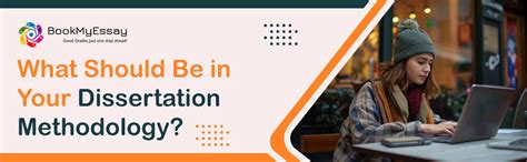 What Should Be In Your Dissertation Methodology